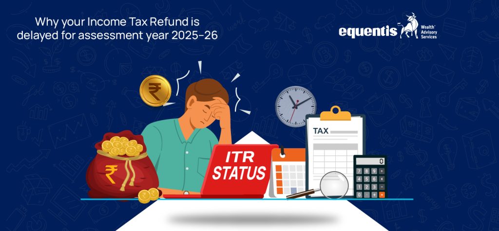 Why Your Income Tax Refund Is Delayed for Assessment Year 2025–26 ...